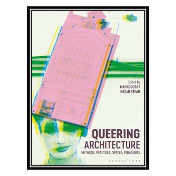 قیمت و خرید کتاب Queering Architecture: Methods, Practices, Spaces ...