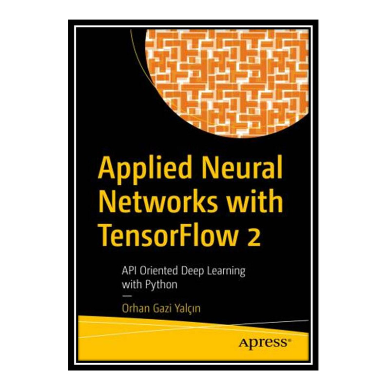 قیمت و خرید کتاب Applied Neural Networks With Tensorflow 2 Api
