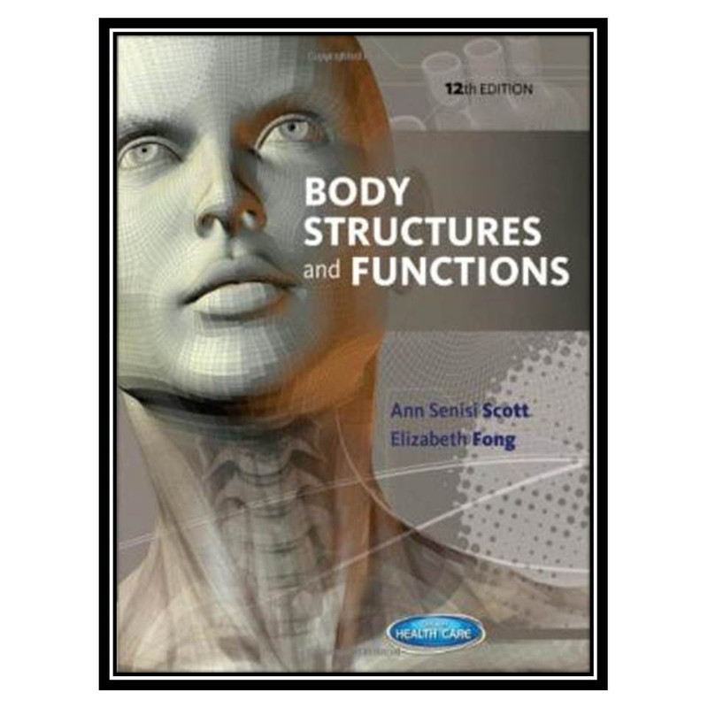 قیمت و خرید کتاب Body Structures and Functions اثر Ann Senisi Scott ...