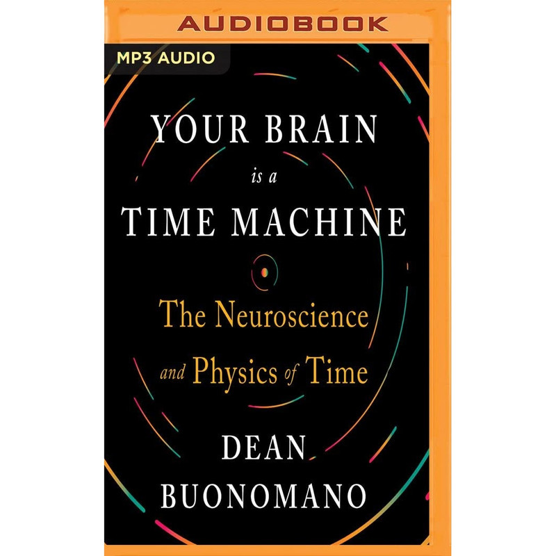 قیمت و خرید کتاب Your Brain is a Time Machine اثر Dean Buonomano and Aaron Abano انتشارات ...