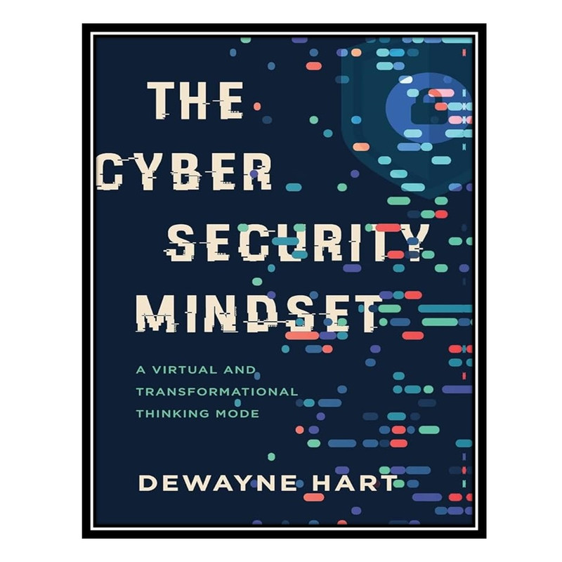 قیمت و خرید کتاب The Cybersecurity Mindset: A Virtual and Transformational Thinking Mode اثر ...