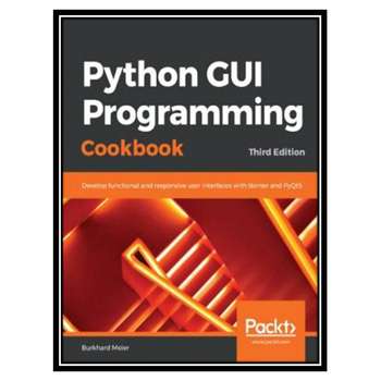 قیمت و خرید کتاب Python GUI Programming Cookbook اثر Burkhard Meier ...