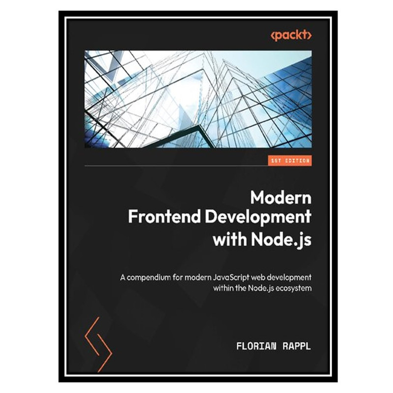 قیمت و خرید کتاب Modern Frontend Development with Node.js اثر Florian Rappl انتشارات مؤلفین طلایی