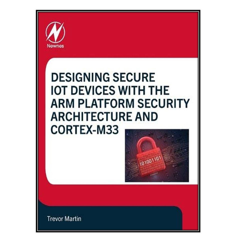 قیمت و خرید کتاب Designing Secure IoT Devices with the Arm Platform ...
