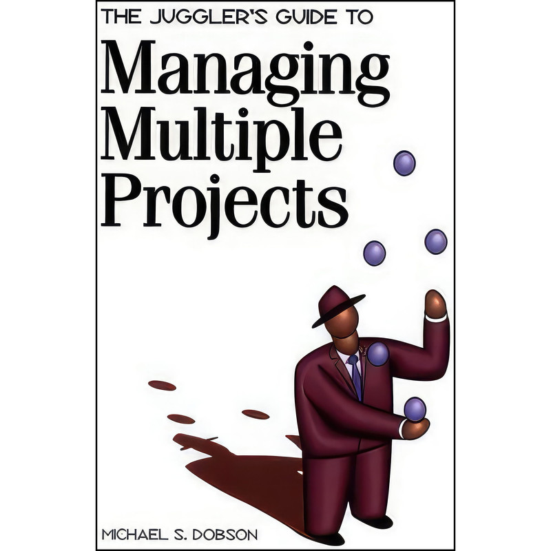 قیمت و خرید کتاب The Juggler’s Guide to Managing Multiple Projects اثر ...