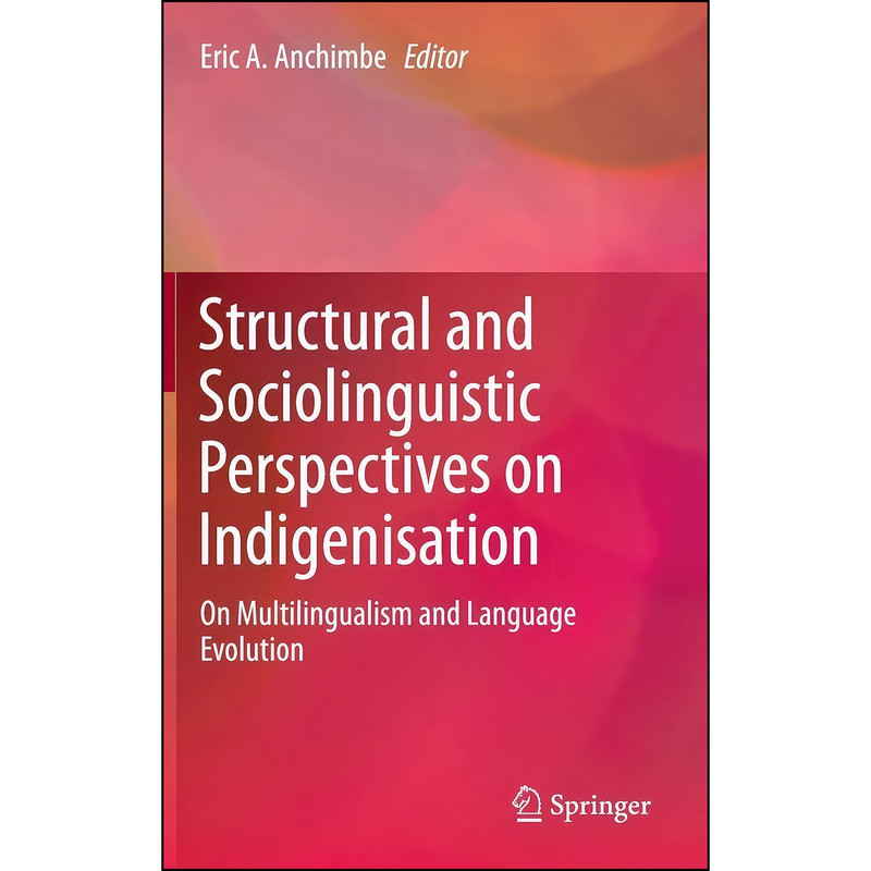 قیمت و خرید کتاب Structural and Sociolinguistic Perspectives on Indigenisation اثر Eric A ...