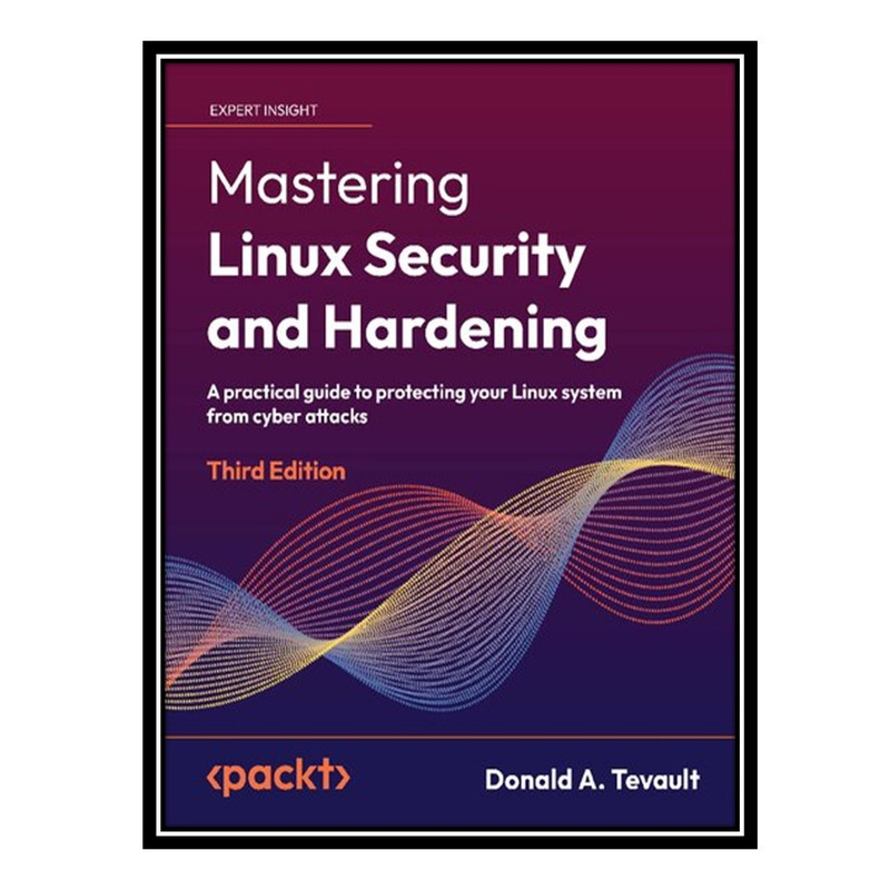 قیمت و خرید کتاب Mastering Linux Security And Hardening اثر Donald A. Tevault انتشارات مؤلفین طلایی