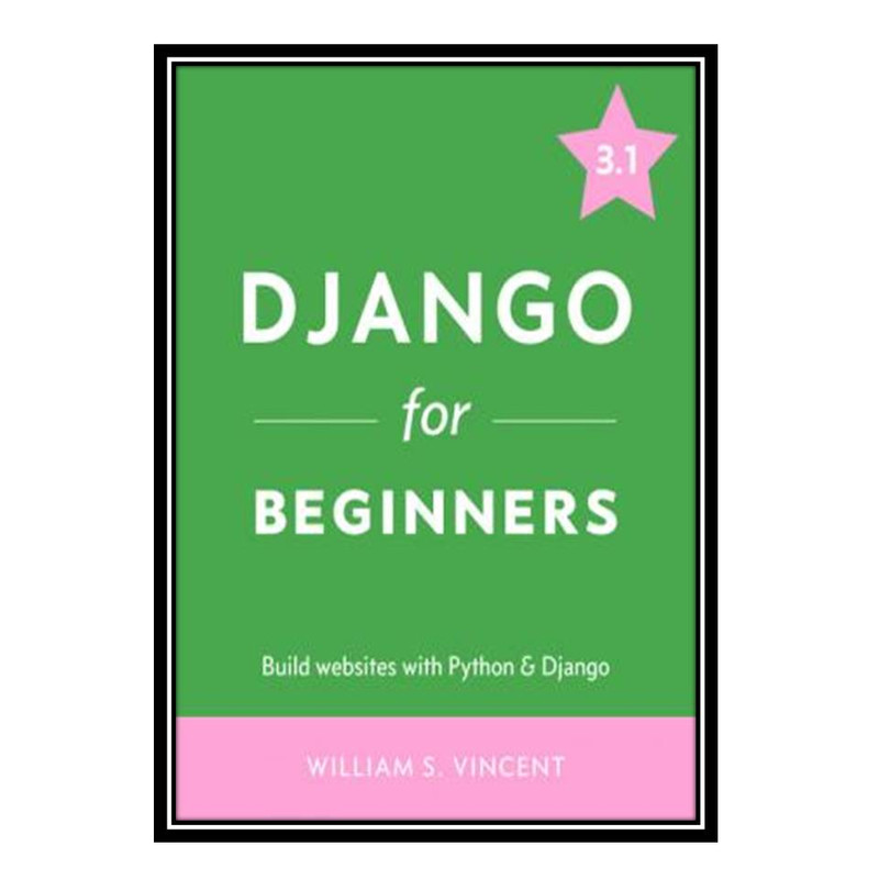 قیمت و خرید کتاب Django for Beginners: Build Websites with Python and ...