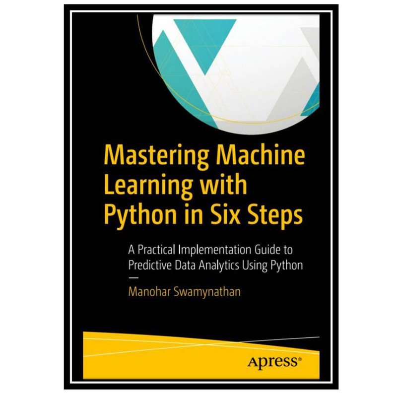 قیمت و خرید کتاب Mastering Machine Learning With Python In Six Steps A 