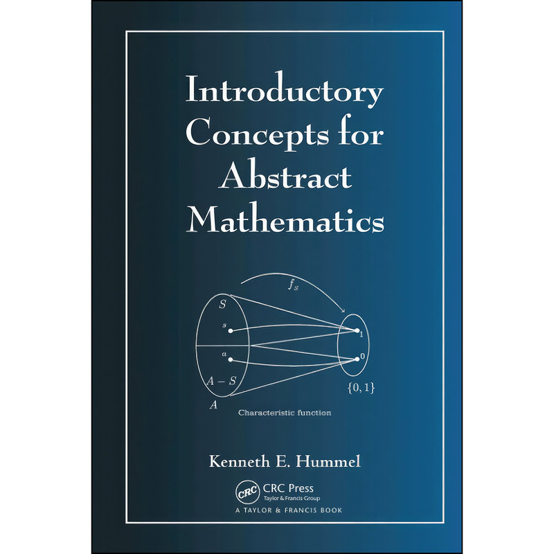 قیمت و خرید کتاب Introductory Concepts for Abstract Mathematics اثر Kenneth E. Hummel انتشارات ...