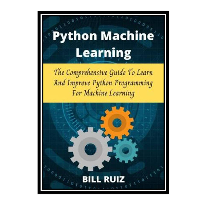 قیمت و خرید کتاب Python Machine Learning The Comprehensive Guide To 
