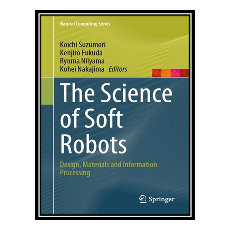 قیمت و خرید کتاب The Science Of Soft Robots Design Materials And