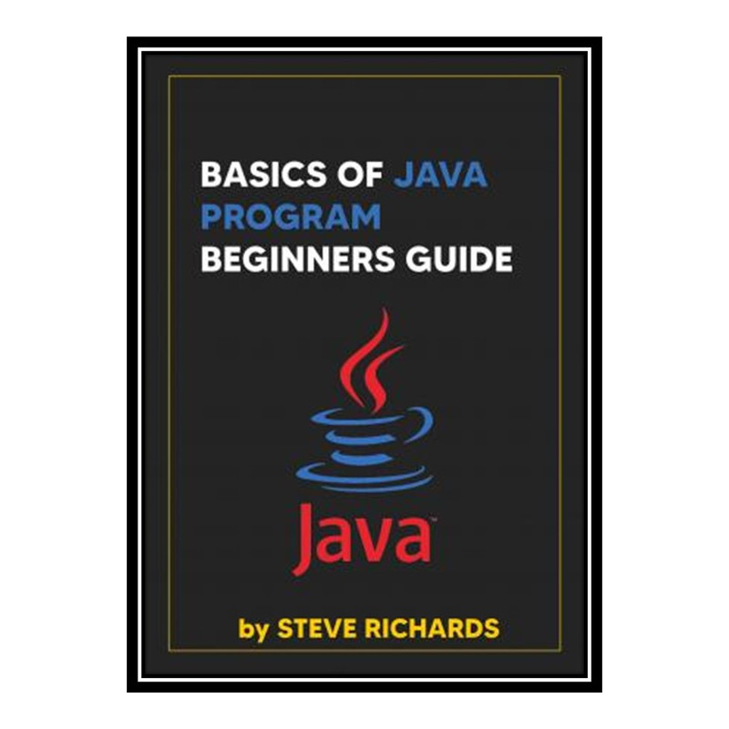 قیمت و خرید کتاب Basics Of Java Program Beginners Guide اثر Richards