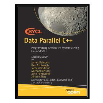 قیمت و خرید کتاب Data Parallel C++: Programming Accelerated Systems Using C++ and SYCL اثر جمعی ...