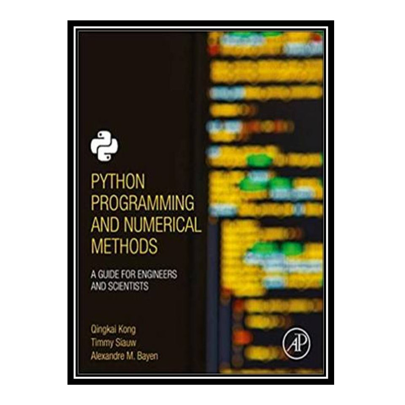قیمت و خرید کتاب Python Programming And Numerical Methods A Guide For