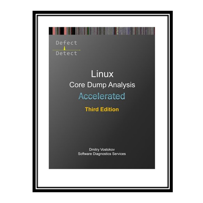 قیمت و خرید کتاب Accelerated Linux Core Dump Analysis اثر Dmitry ...