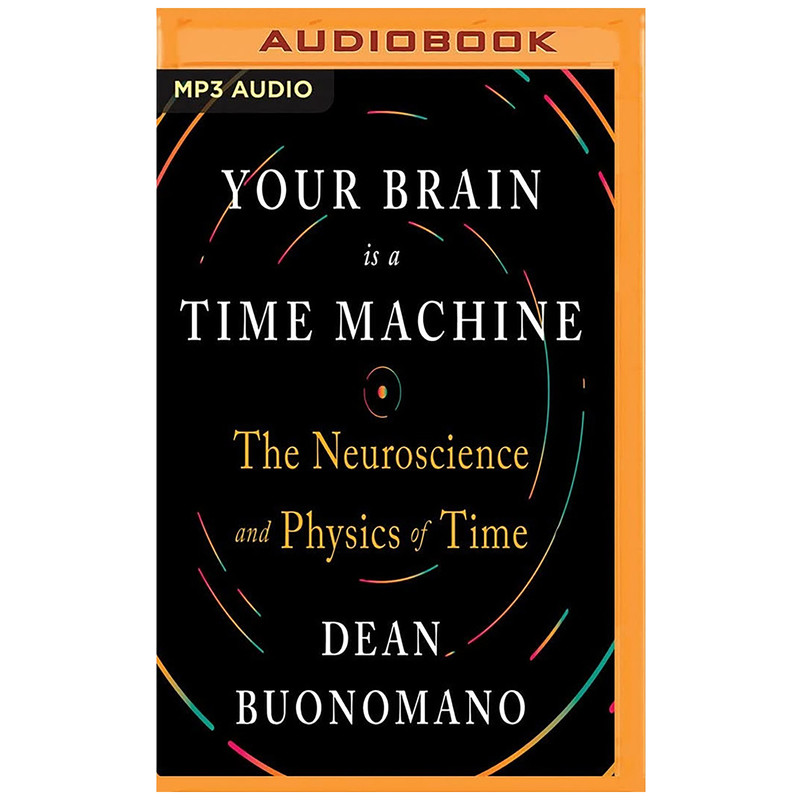 قیمت و خرید کتاب Your Brain is a Time Machine اثر Dean Buonomano and Aaron Abano انتشارات ...