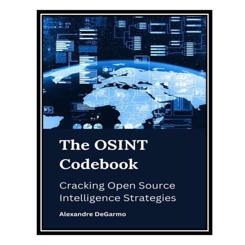 قیمت و خرید کتاب The OSINT Codebook : Cracking Open Source Intelligence Strategies اثر Alexandre ...