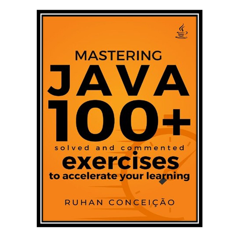 قیمت و خرید کتاب Mastering Java 100 Solved And Commented Exercises To