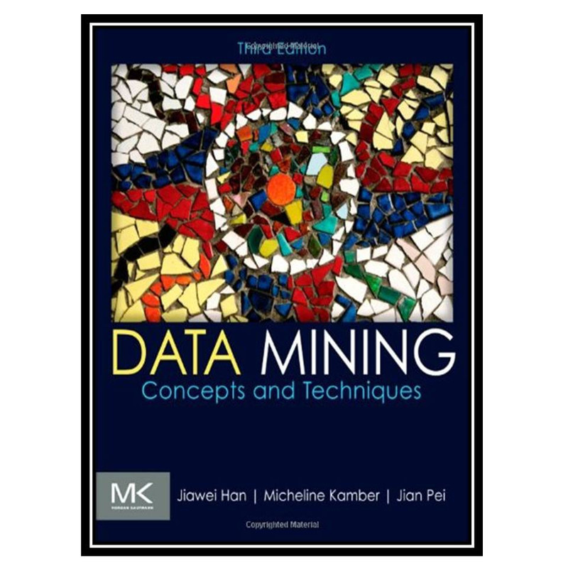 قیمت و خرید کتاب Data Mining Concepts And Techniques 3rd Edition اثر جمعی از نویسندگان