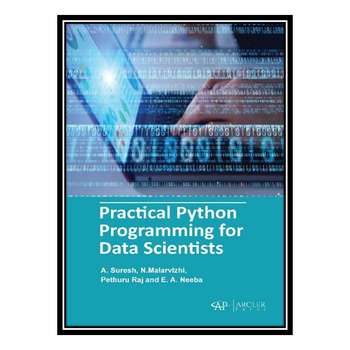 قیمت و خرید کتاب Practical Python Programming for Data Scientists اثر جمعی از نویسندگان انتشارات ...