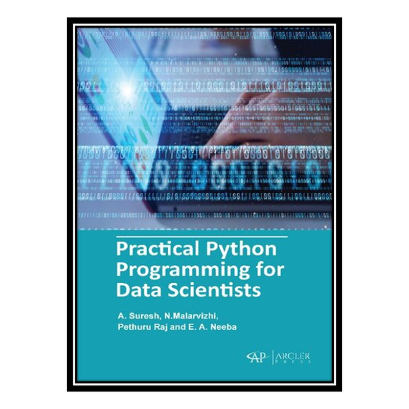 قیمت و خرید کتاب Practical Python Programming For Data Scientists اثر جمعی از نویسندگان انتشارات