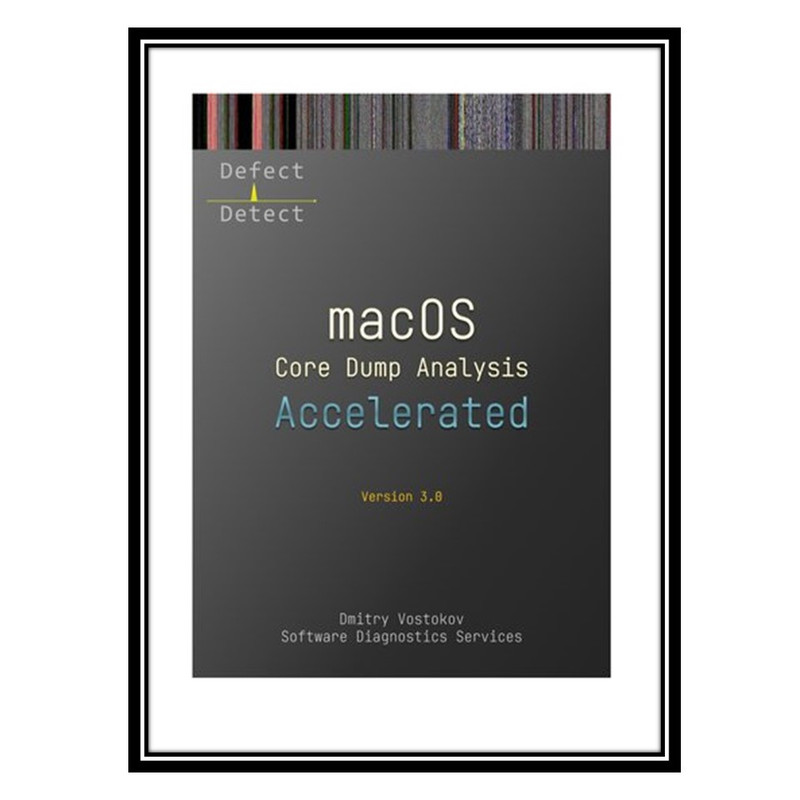 قیمت و خرید کتاب Accelerated Macos Core Dump Analysis Training Course Transcript With Lldb