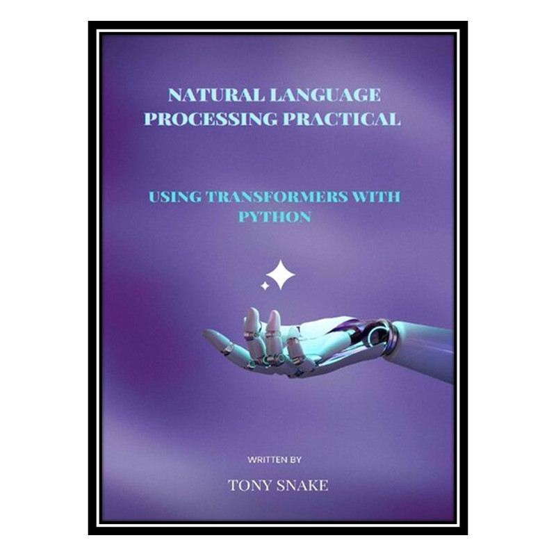 قیمت و خرید کتاب Natural Language Processing Practical Using 