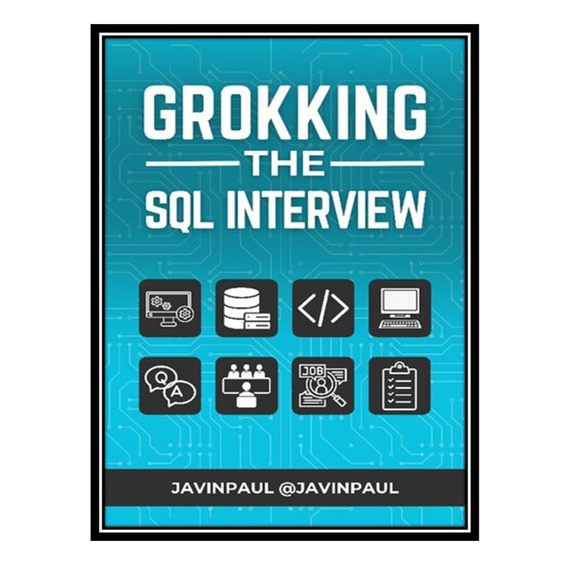 قیمت و خرید کتاب Grokking The Sql Interview اثر Javin Paul انتشارات