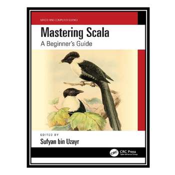 قیمت و خرید کتاب Mastering Scala: A Beginner's Guide اثر Sufyan bin Uzayr انتشارات مؤلفین طلایی