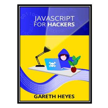 قیمت و خرید کتاب JavaScript for hackers: Learn to think like a hacker اثر Gareth Heyes انتشارات ...