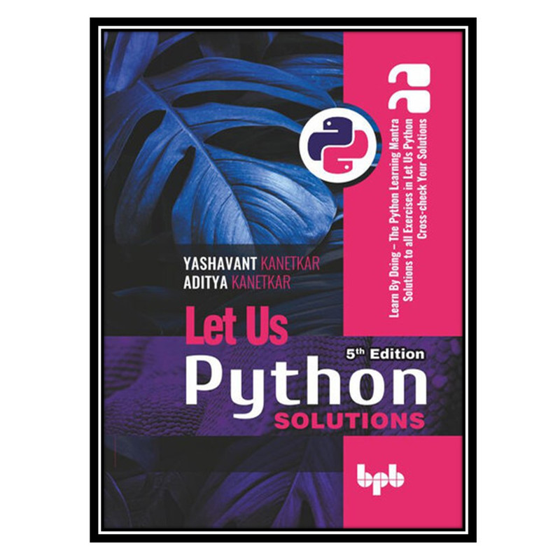 قیمت و خرید کتاب Let Us Python Solutions 5th Edition Learn By Doing