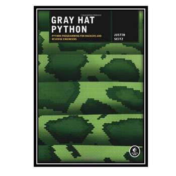 قیمت و خرید کتاب Gray Hat Python: Python Programming for Hackers and Reverse Engineersاثر Justin ...