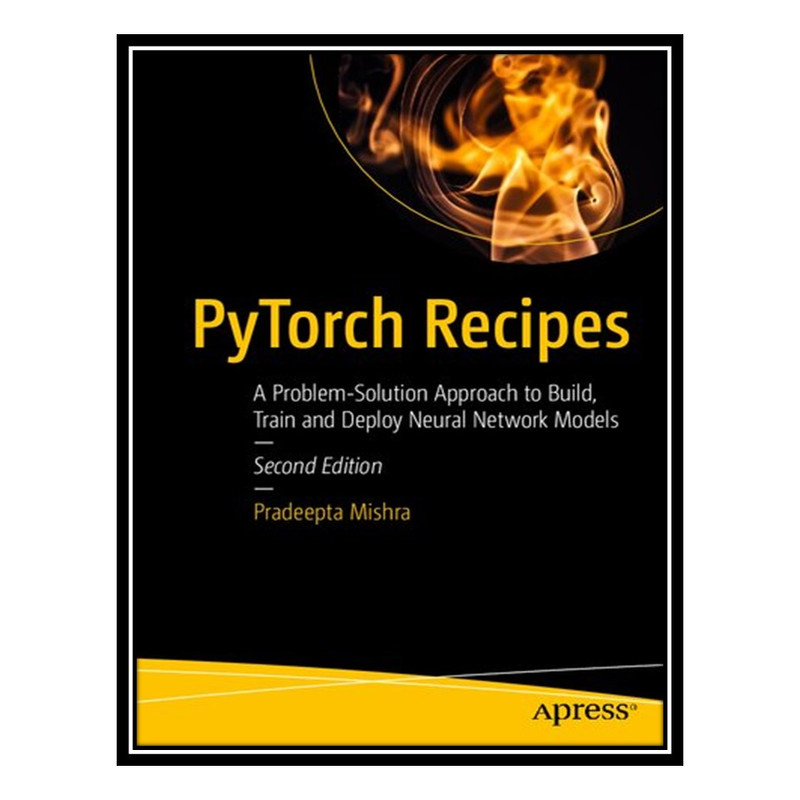 قیمت و خرید کتاب PyTorch Recipes: A Problem-Solution Approach to Build ... قیمت و خرید کتاب PyTorch Recipes: A Problem-Solution Approach to Build ...