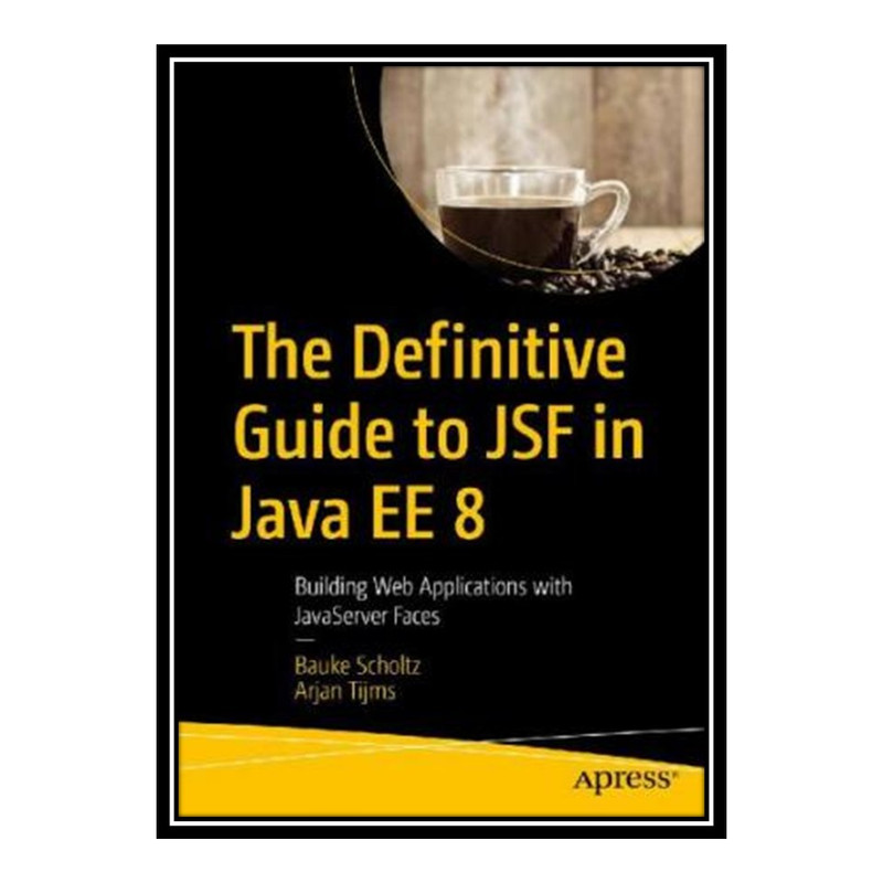 قیمت و خرید کتاب The Definitive Guide To Jsf In Java Ee 8 Building Web Applications With