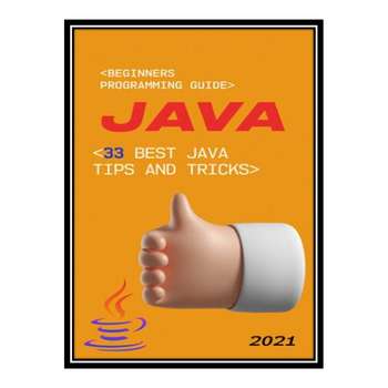 قیمت و خرید کتاب Java 2021 Beginners Programming Guide 33 Best Java