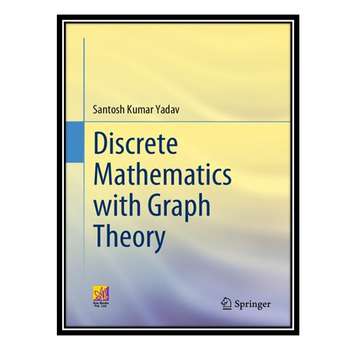 قیمت و خرید کتاب Discrete Mathematics With Graph Theory اثر Santosh Kumar Yadav انتشارات مؤلفین 