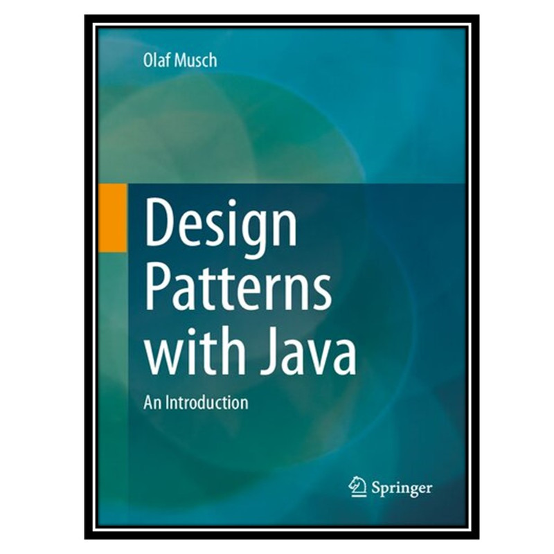 قیمت و خرید کتاب Design Patterns With Java An Introduction اثر Olaf 