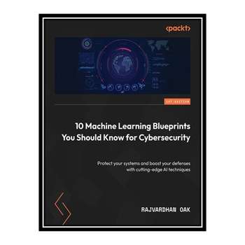 قیمت و خرید کتاب 10 Machine Learning Blueprints You Should Know for Cybersecurity اثر Rajvardhan ...