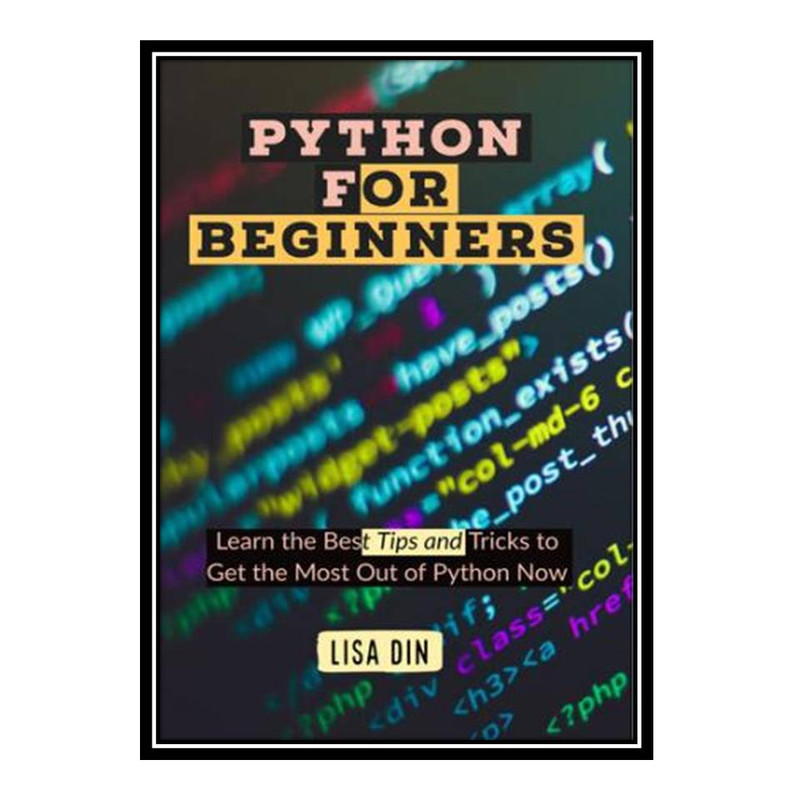 قیمت و خرید کتاب Python For Beginners Learn The Best Tips And Tricks