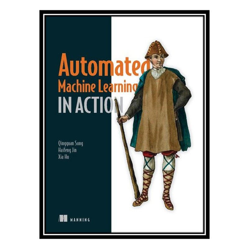 قیمت و خرید کتاب Automated Machine Learning In Action اثر جمعی از