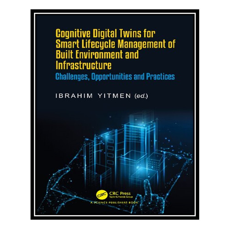 قیمت و خرید کتاب Cognitive Digital Twins for Smart Lifecycle Management ... قیمت و خرید کتاب Cognitive Digital Twins for Smart Lifecycle Management ...