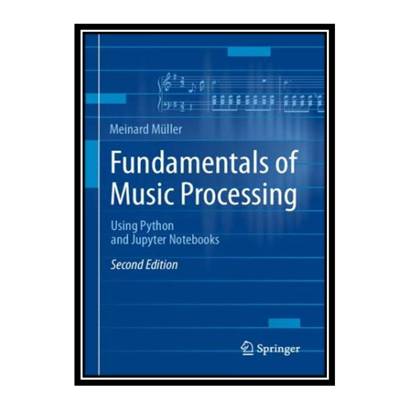 قیمت و خرید کتاب Fundamentals of Music Processing: Using Python and ...