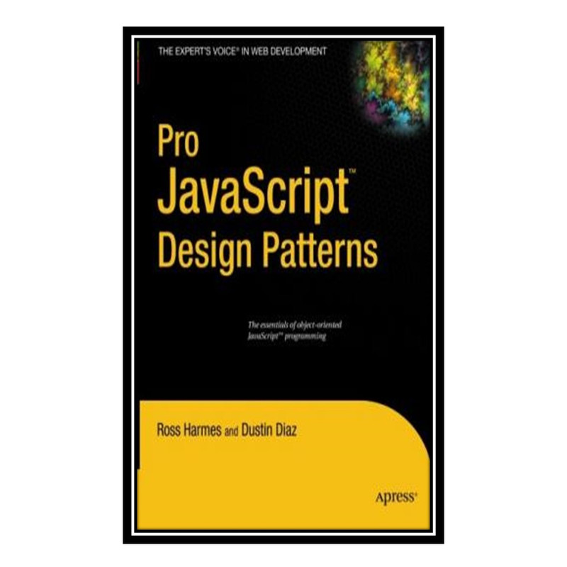 قیمت و خرید کتاب Pro JavaScript Design Patterns اثر Dustin Diaz and Ross Harmes انتشارات مؤلفین ...