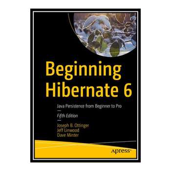 قیمت و خرید کتاب Beginning Hibernate 6: Java Persistence from Beginner ...