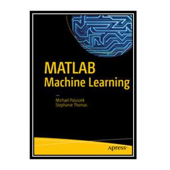 قیمت و خرید کتاب MATLAB Machine Learningاثر Michael Paluszek and ...
