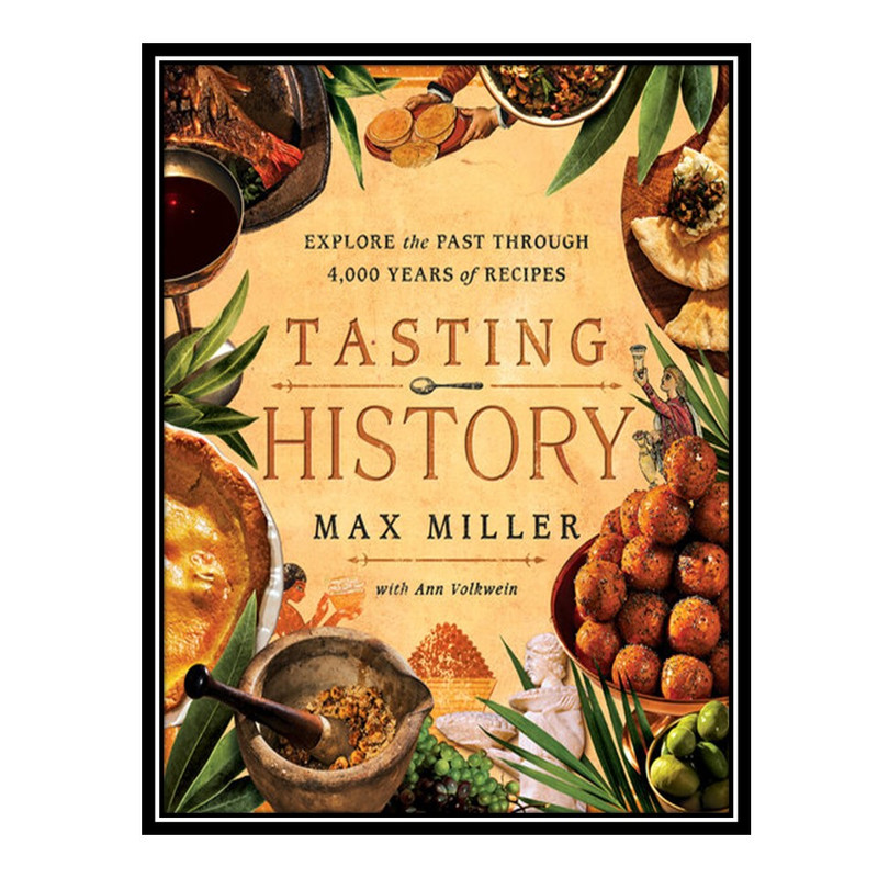 قیمت و خرید کتاب Tasting History: Explore the Past through 4,000 Years ...