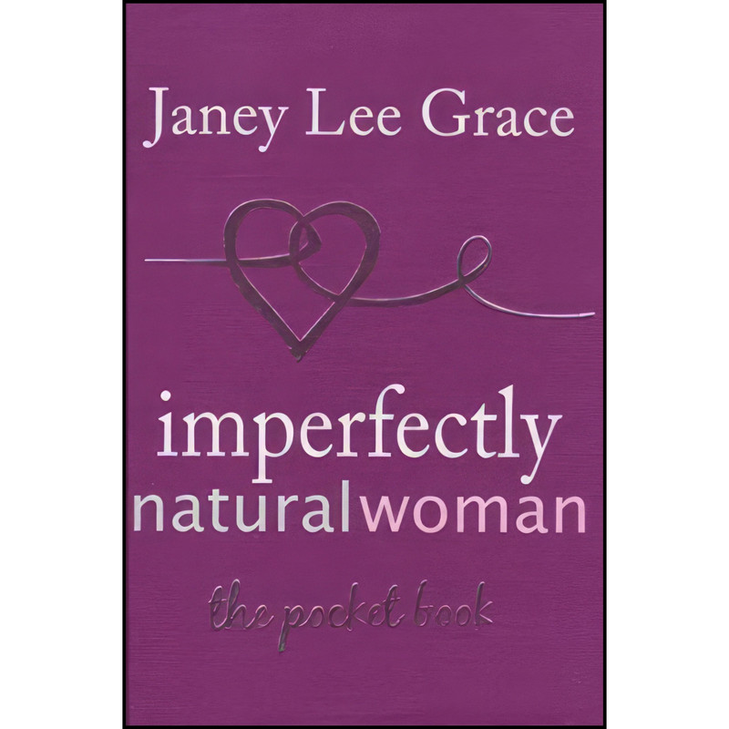 قیمت و خرید کتاب Imperfectly Natural Woman اثر Janey Lee Grace انتشارات Crown House Publishing