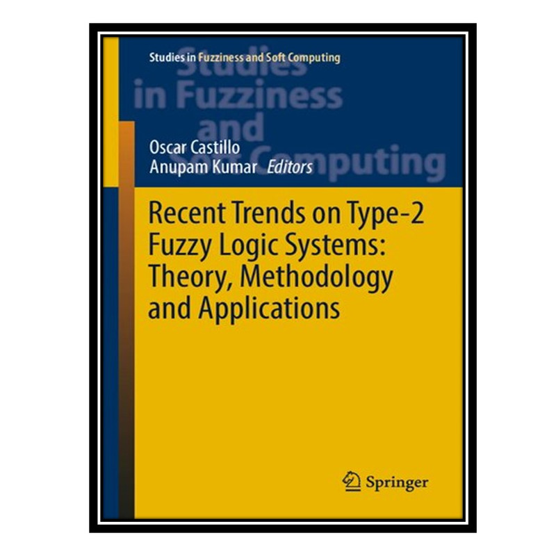 قیمت و خرید کتاب Recent Trends on Type-2 Fuzzy Logic Systems: Theory ...