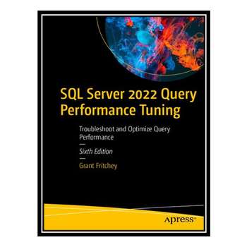 قیمت و خرید کتاب SQL Server 2022 Query Performance Tuning: Troubleshoot ...